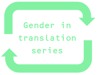 Gender in Translation (2): Translating Grammatical Gender – Alice Banks